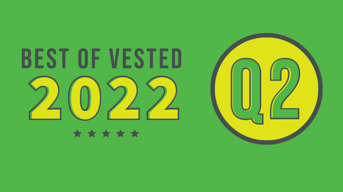 The Best of Vested: 2022 in Review, Q2 - Vested UK